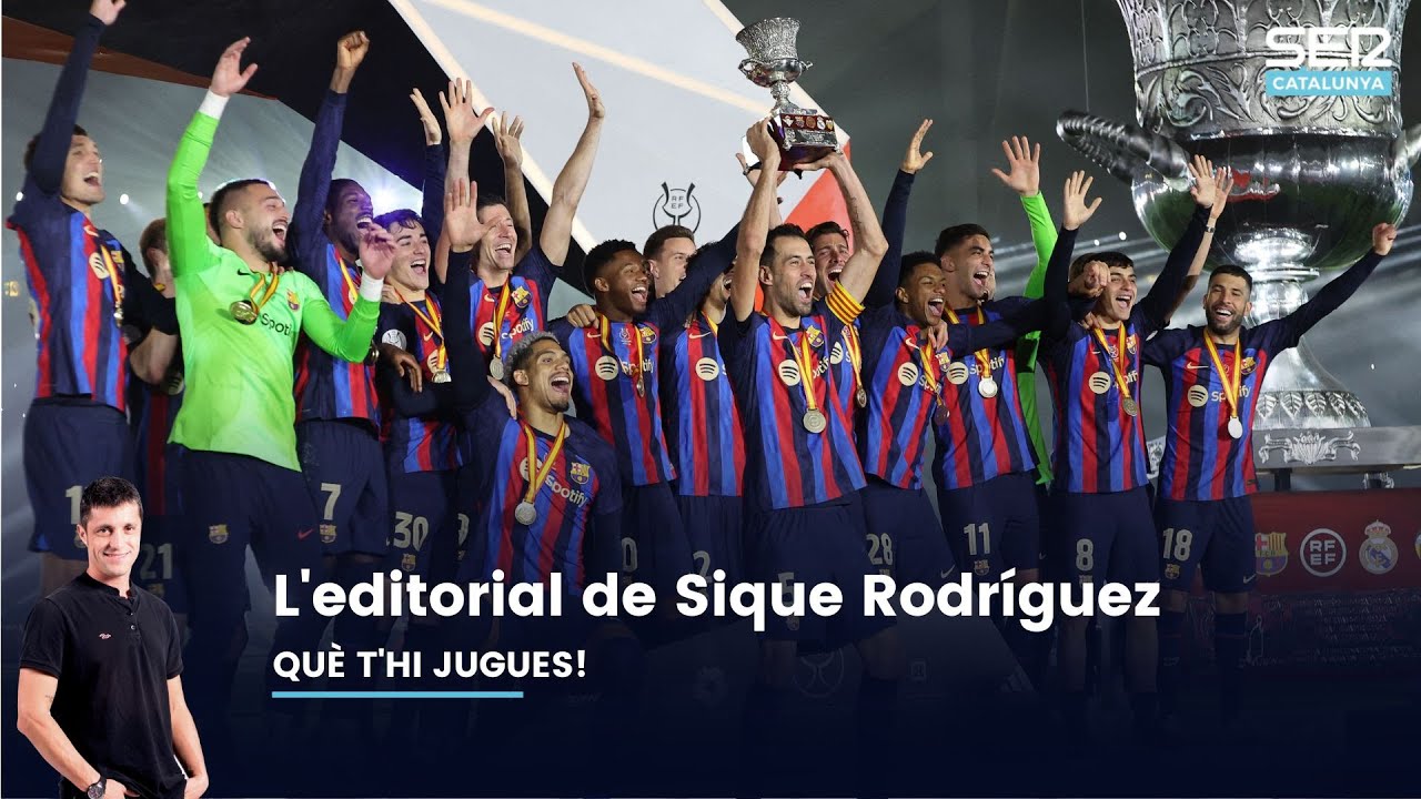 📹🎩Editorial Sique Rodríguez: "la final reforça a Xavi, li va guanyar la ...