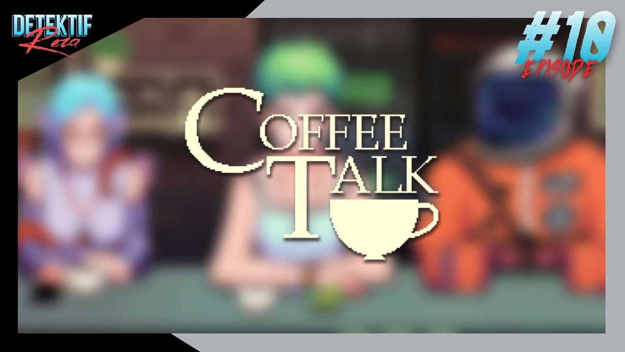 ASTRONOT JAGA TOKO KOPI - Coffee Talk #10 Bahasa Indonesia - YouTube