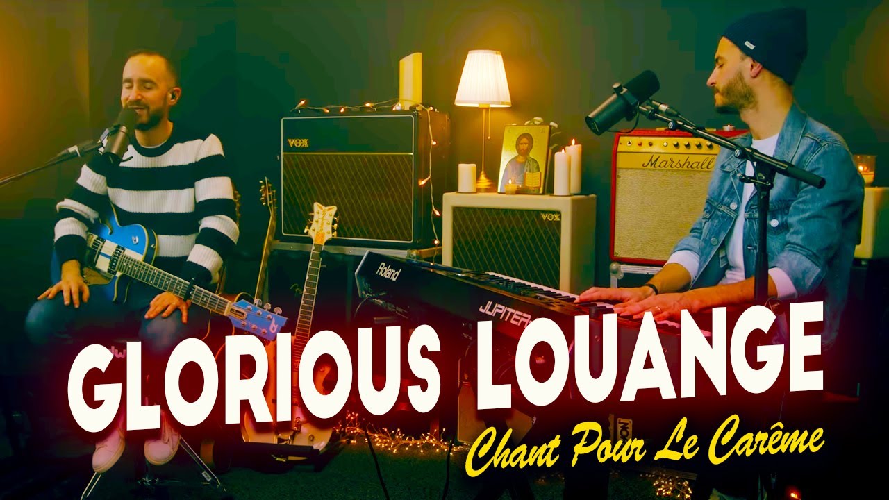 GLORIOUS LOUANGE CHANT POUR LE CARÊME 2022 ♫ ADORATION ET LOUANGE ...