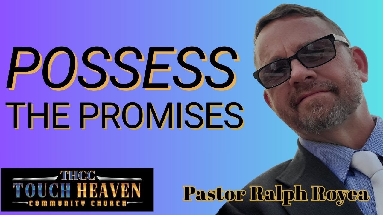 How to Possess the Promises of God | Ralph Royea | THCC - YouTube