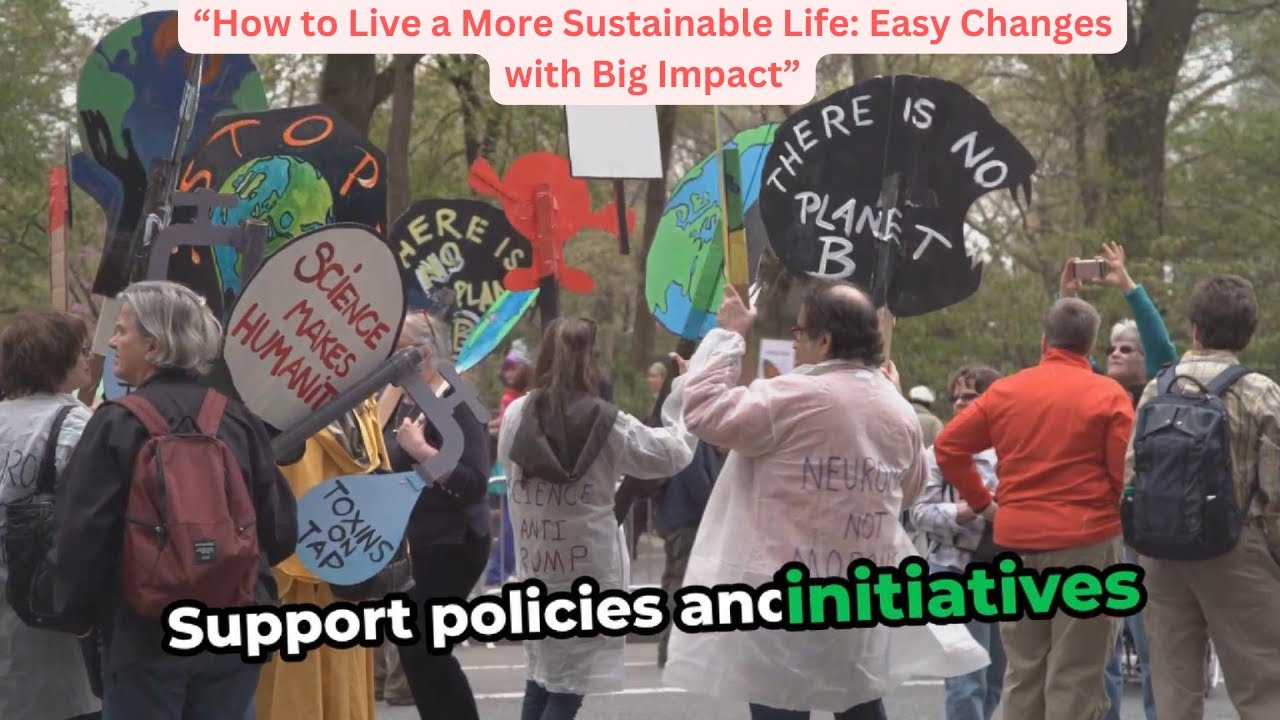 “How to Live a More Sustainable Life: Easy Changes with Big Impact” - YouTube