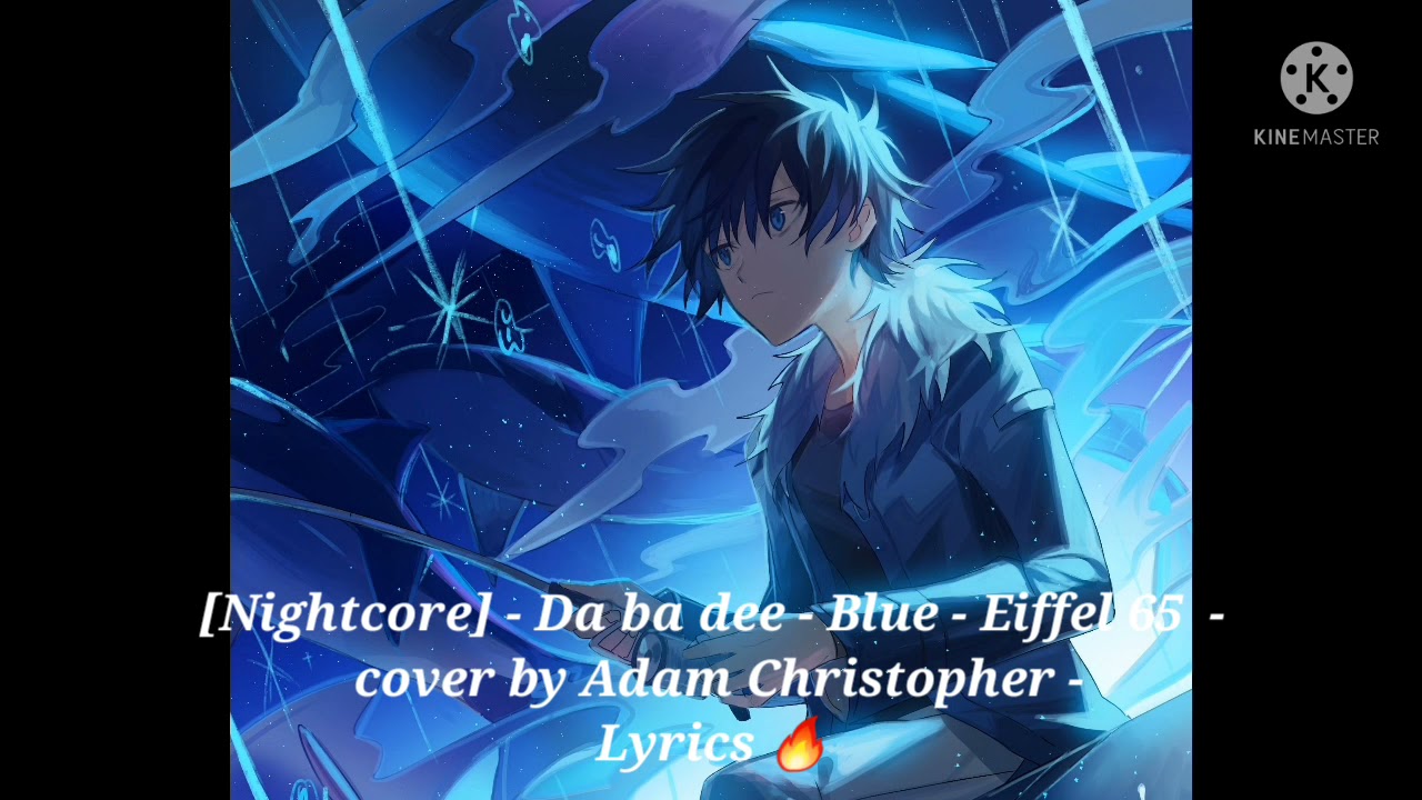 [Nightcore] - Blue - Da ba dee - Eiffel 65 - Cover by Adam Christopher ...