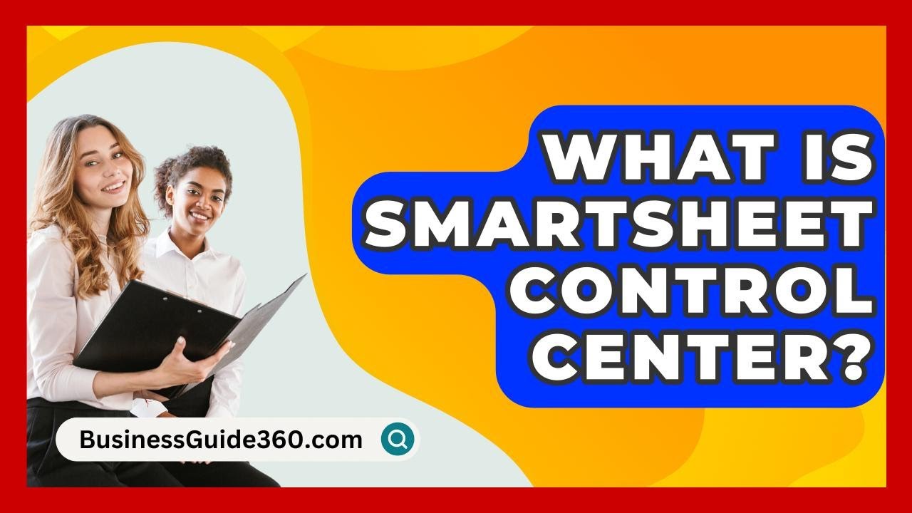 What Is Smartsheet Control Center? - BusinessGuide360.com - YouTube