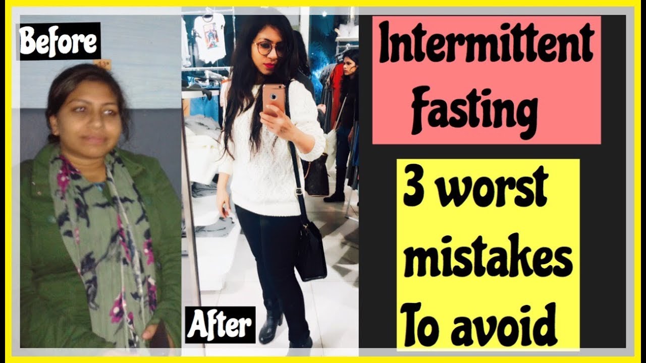 Intermittent fasting worst mistakes | Why you are not losing weight ...