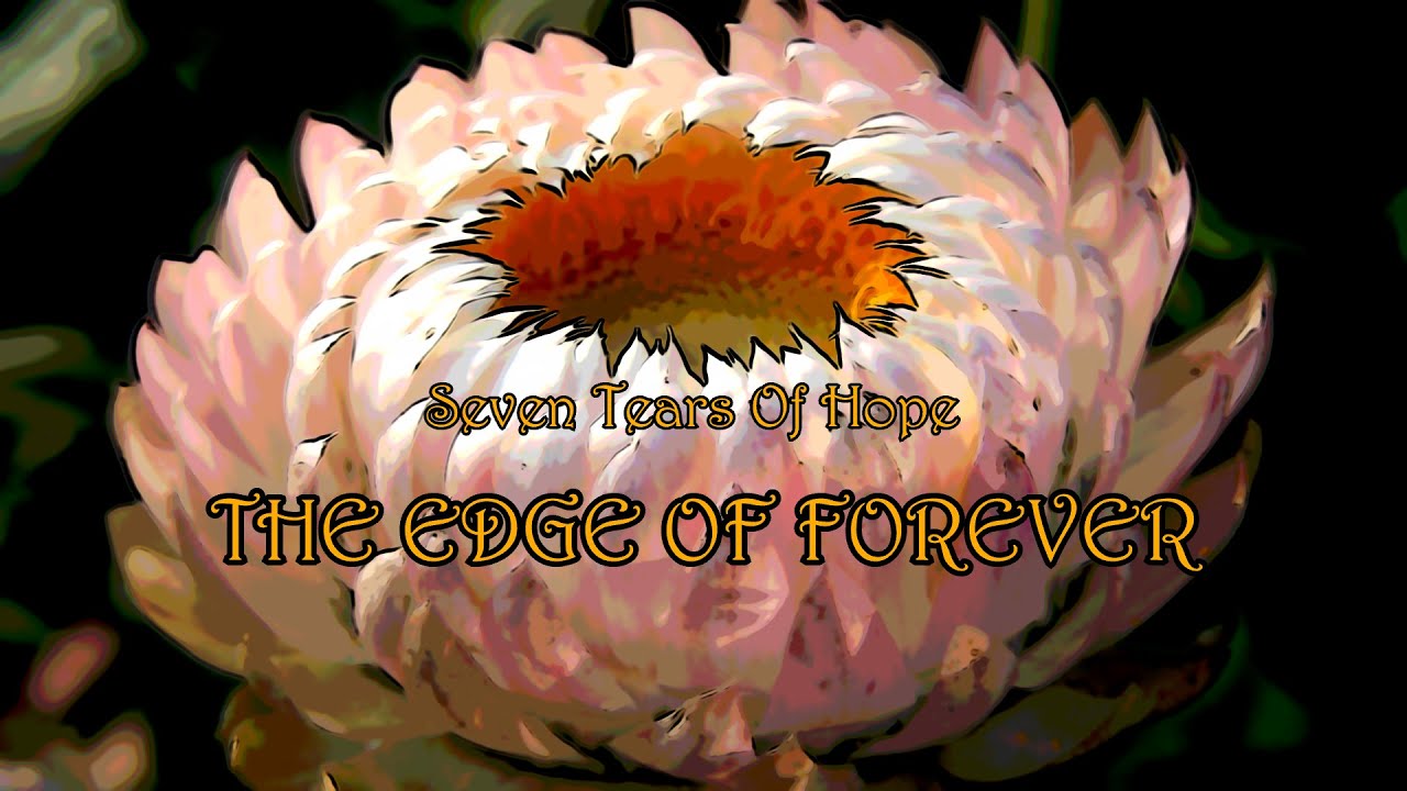 Seven Tears Of Hope - The Edge of Forever - YouTube