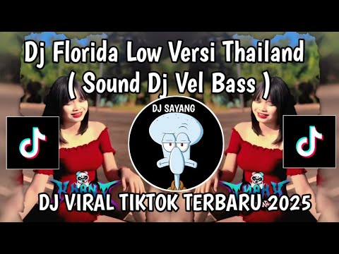 DJ FLORIDA LOW VERSI THAILAND || DJ FLORIDA LOW THAILAND & CAMBODIA DJ VELL BASS VIRAL TIKTOK 2025