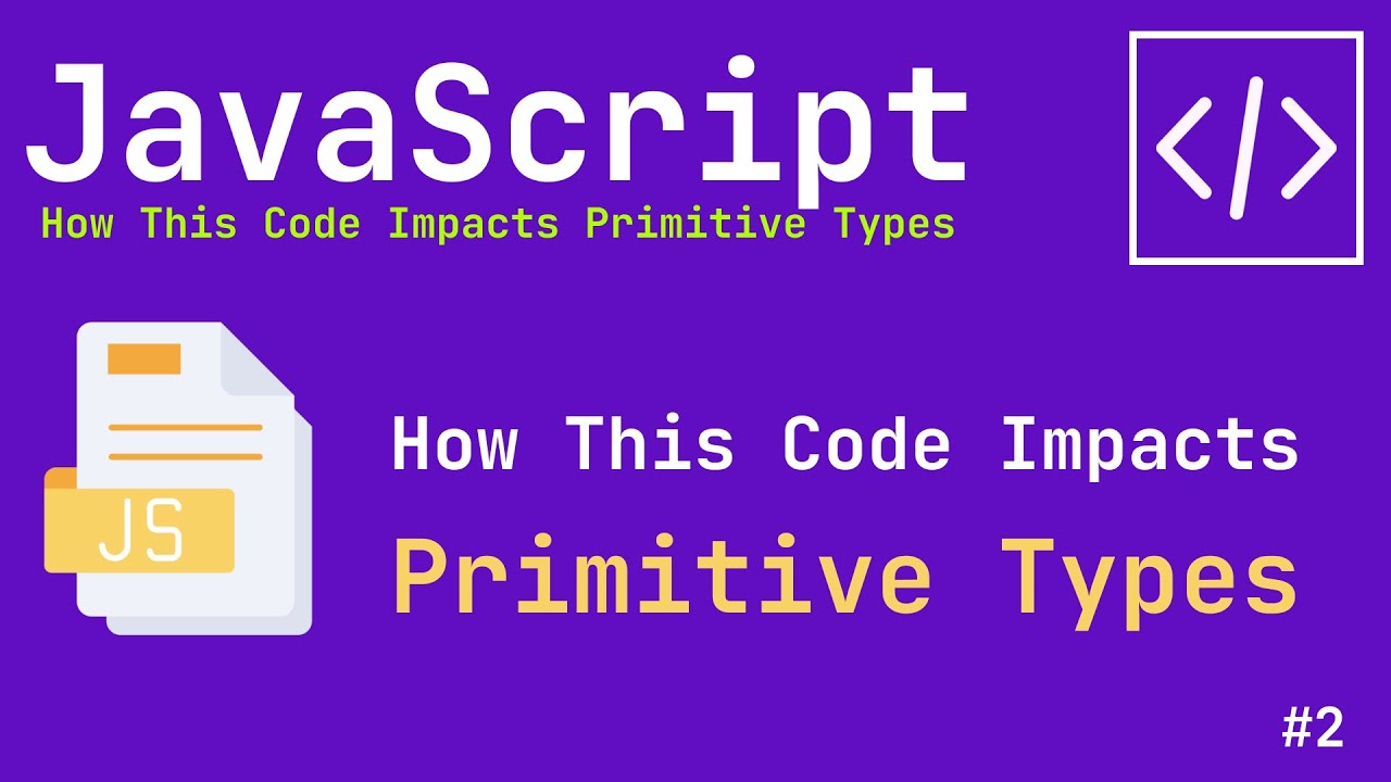 🔥 𝗝𝗮𝘃𝗮𝗦𝗰𝗿𝗶𝗽𝘁 𝗧𝘂𝘁𝗼𝗿𝗶𝗮𝗹 #2 Basic to Advance || How This Code Impacts Primitive Types - YouTube