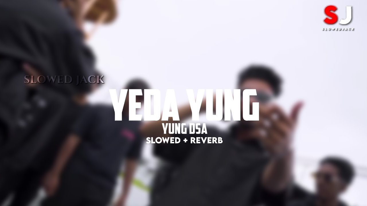 YUNG DSA - YEDA YUNG (OFFICIAL MUSIC VIDEO) | 2024 | SLOWED + REVERB ...