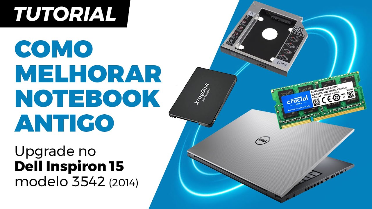 Como melhorar um notebook antigo (Upgrade Dell Inspiron 15 - Tutorial ...