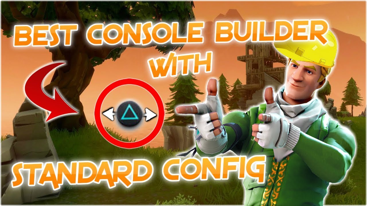 BEST CONSOLE BUILDER WITH STANDARD CONFIG? (FORTNITE BATTLE ROYALE ...
