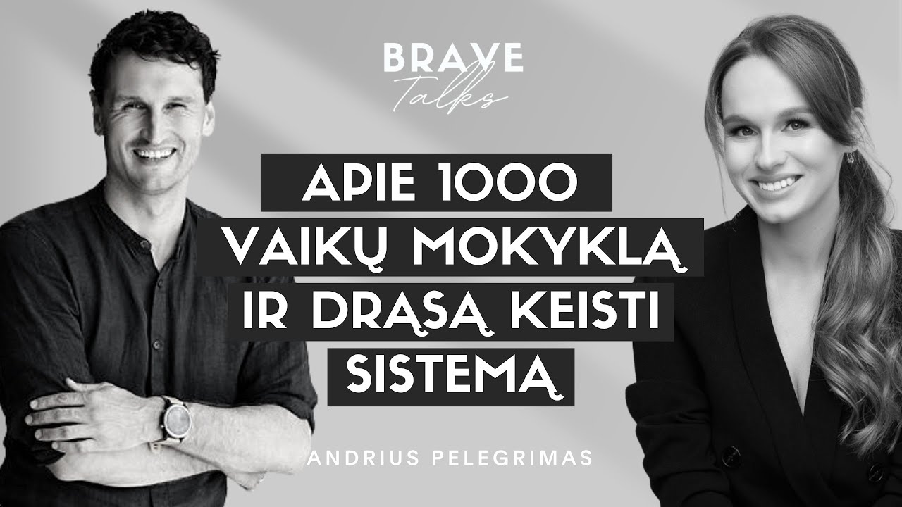 Brave Talks x Andrius Pelegrimas: Apie 1000 vaikų mokyklą, arba kiek ...