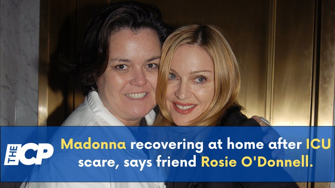 Madonna recovering at home after ICU scare, says friend Rosie O'Donnell ...