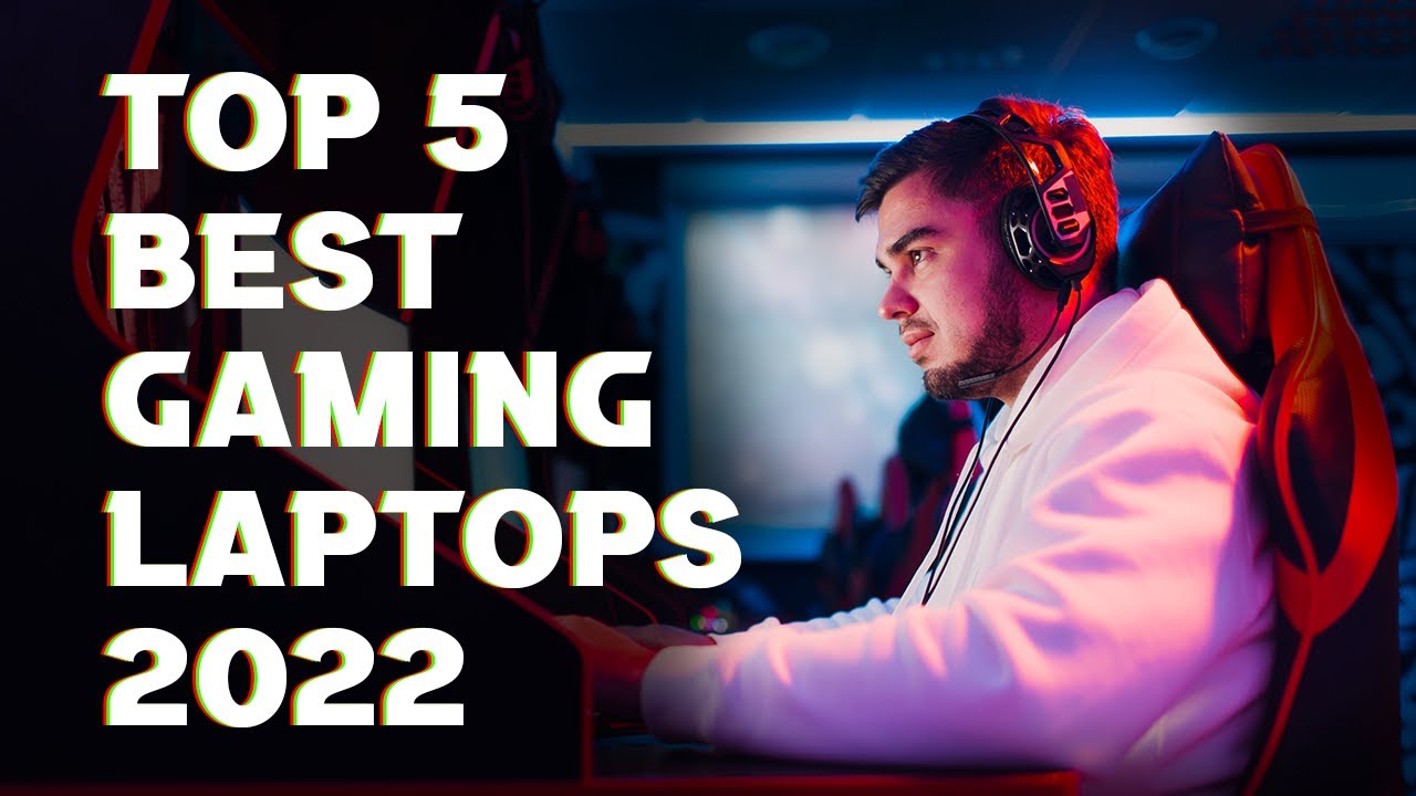 Top 5 Gaming Laptops of 2022 | Most Upgraded Laptops, 2022 Edition ...