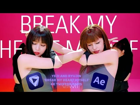 YEJI AND RYUJIN- BREAK MY HEART MYSELF 4K TWIXTOR CLIPS
