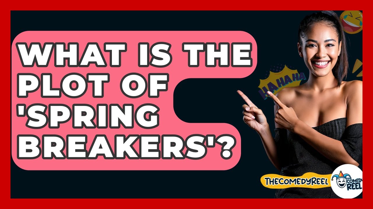 What Is the Plot of 'Spring Breakers'? - The Comedy Reel - YouTube