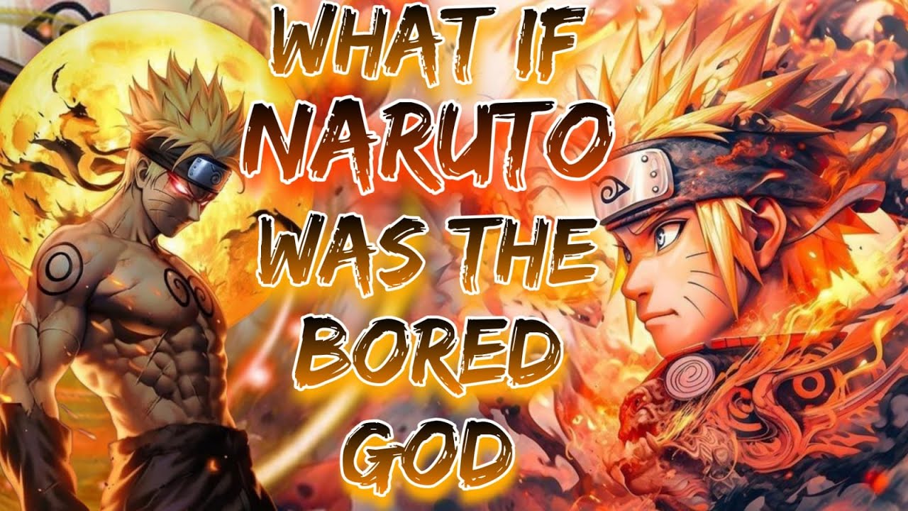 What If Naruto Was The Bored God || Movie - YouTube
