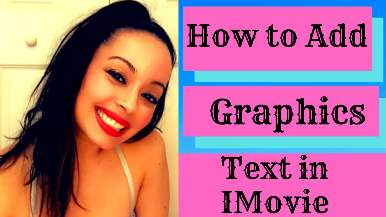 HOW TO ADD TEXT AND GRAPHICS IN IMOVIE FOR FREE ADD GRAPHICS TO YOUR HOW TO ADD TEXT AND GRAPHICS IN IMOVIE FOR FREE ADD GRAPHICS TO YOUR