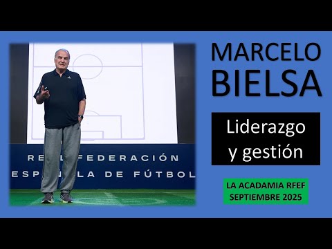 Bielsa: liderazgo y gestión - La Academia RFEF (Septiembre 2025)