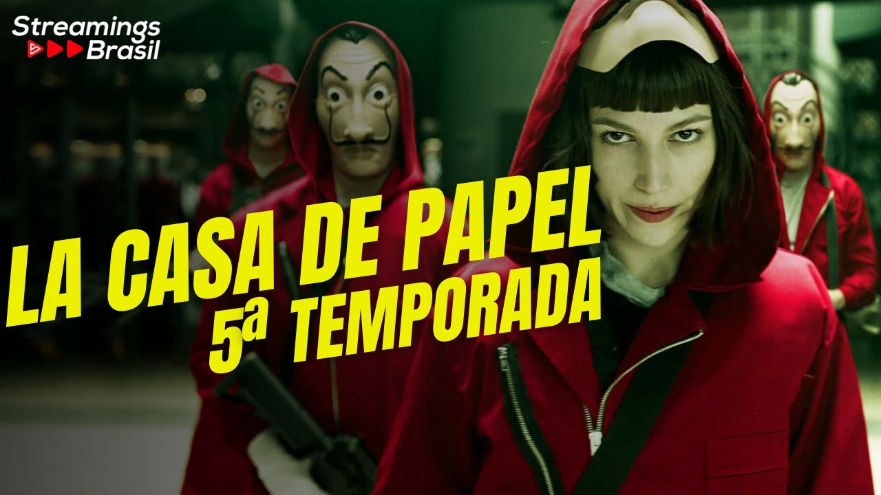 La Casa De Papel 5 ª Temporada Na Netflix Data De Estreia E Tudo O Que