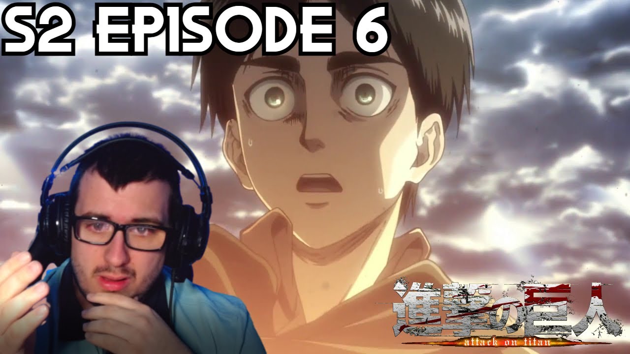 ATTACK ON TITAN SEASON 2 EPISODE 6 REACTION! - YouTube