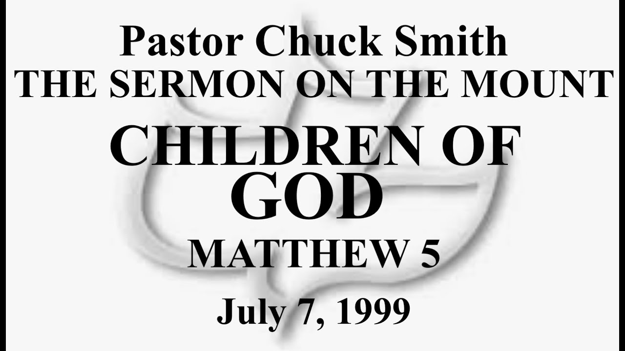PASTOR CHUCK SMITH - CHILDREN OF GOD - MATTHEW 5 - July 7, 1999 - YouTube
