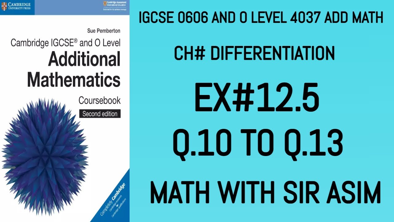 Additional Math Igcse 0606 And O Levels 4037 Ch12 Differentiation Ex 125q10 To Q13 Lecture