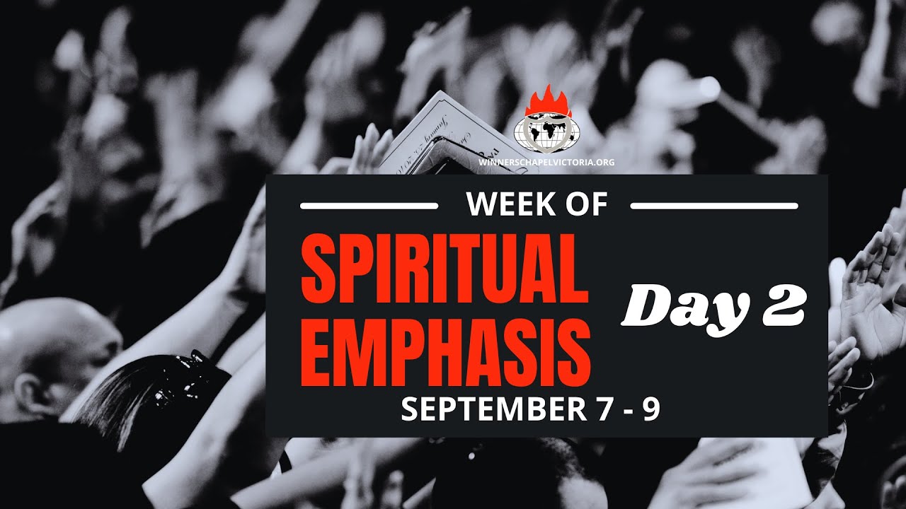 DAY 2: WEEK OF SPIRITUAL EMPHASIS | SEPTEMBER 8, 2022 | Winners Chapel ...