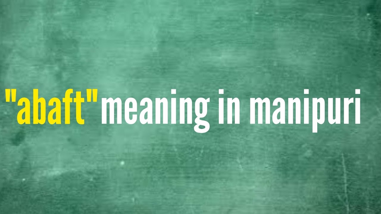 abaft meaning in manipuri - YouTube