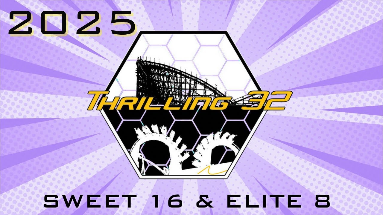 2025 Thrilling 32 Sweet Sixteen & Elite Eight Roller Coasters presented ...