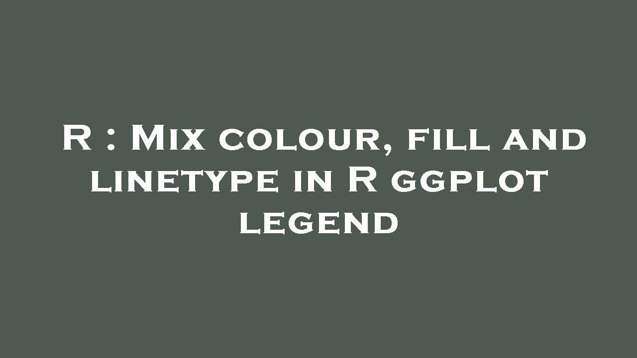 R : Mix colour, fill and linetype in R ggplot legend - YouTube
