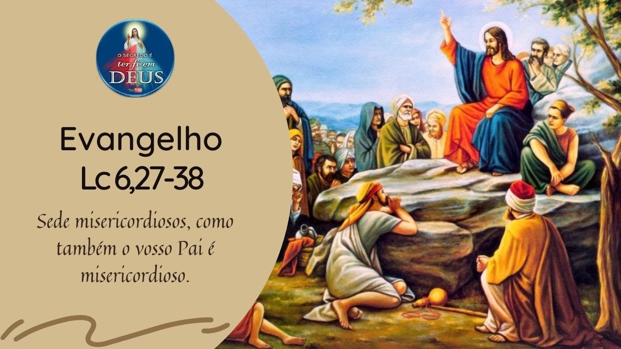 Evangelho De Lucas 6 27 38 Com Reflex o Sede Misericordiosos Como