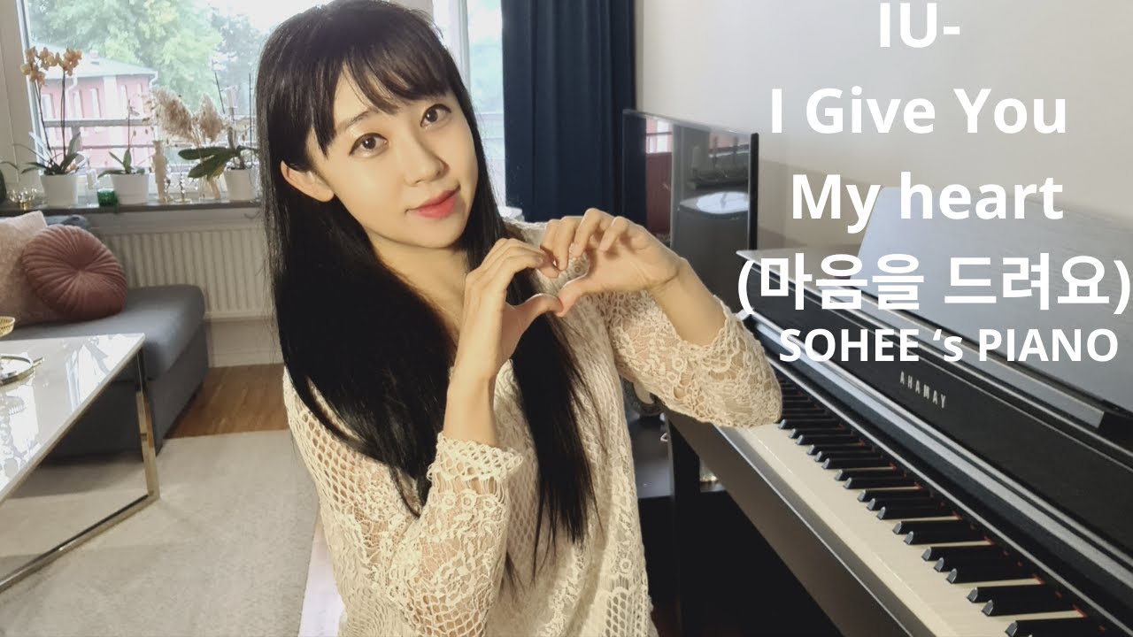 IU (아이유) - I Give You My Heart (마음을 드려요) | Sohee's Piano Cover and ...