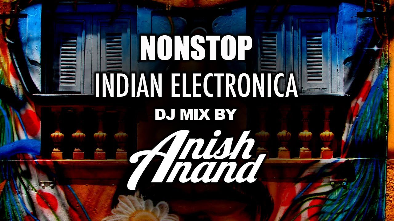 Dj Anish Anand | Nonstop Bollywood Indian Electronic Dance Music | DJ ...
