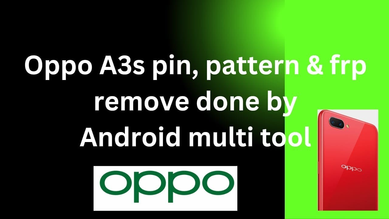 OPPO A3S pin,pattern & frp remove done by Android multi tool - YouTube