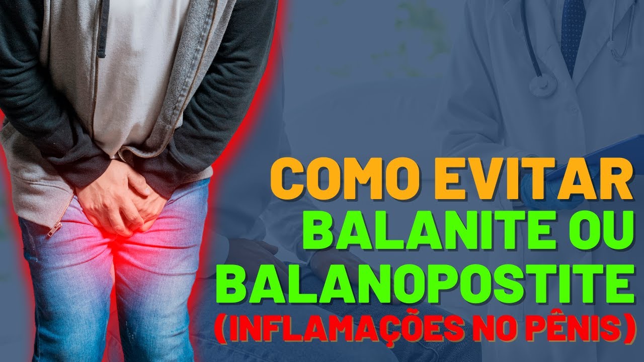 Balanite ou balanopostite | Como evitar infecções no p3nis - YouTube