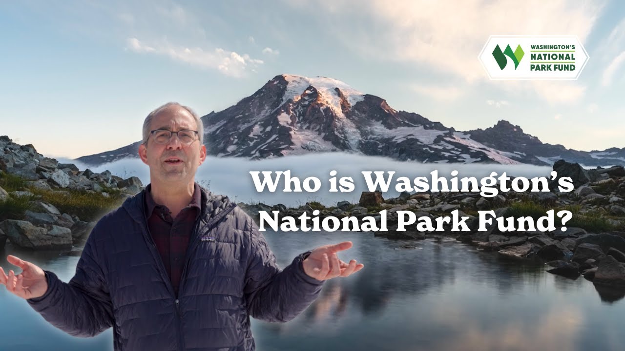 Who is Washington's National Park Fund? | How to Support National Parks ...