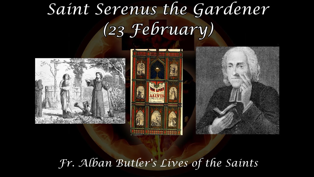 Saint Serenus the Gardener (23 February): Butler's Lives of the Saints ...