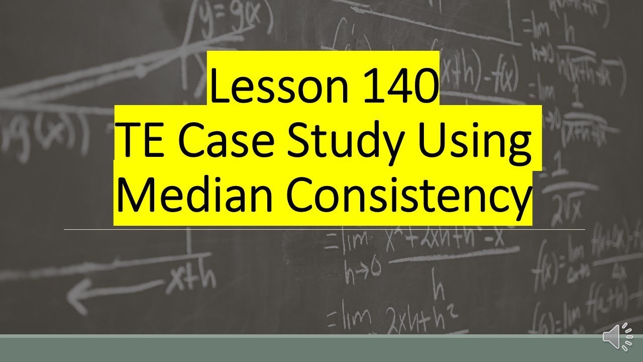 Lesson 140 TE Consistency Case Study - YouTube