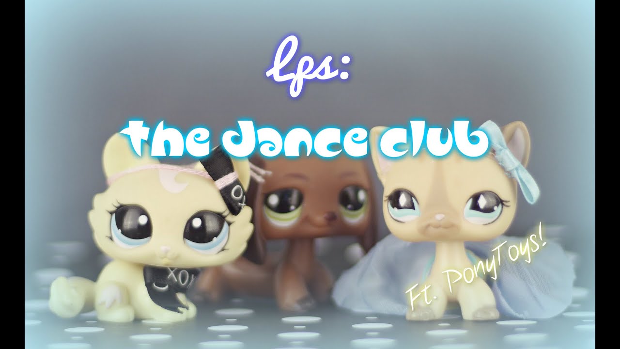Lps: The Dance Club {Ft. PonyToys} - YouTube