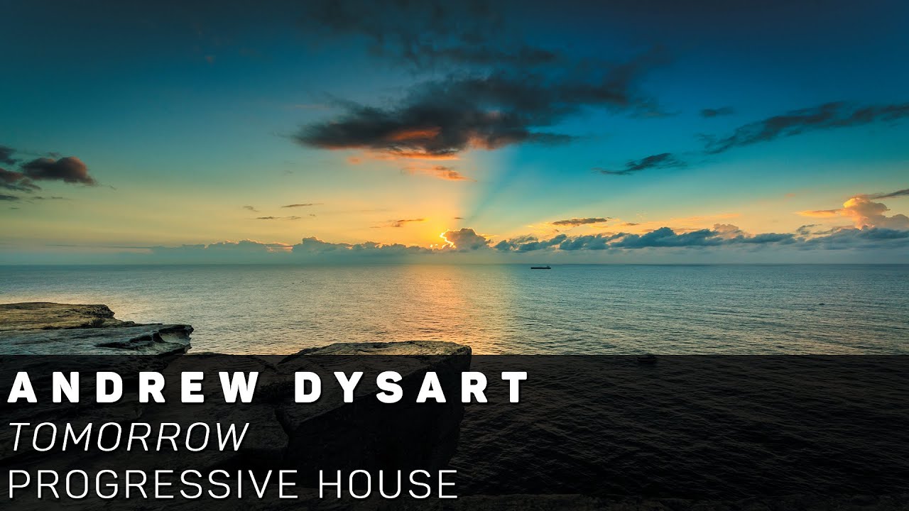 [Progressive House]Andrew Dysart - Tomorrow [Reupload] - YouTube