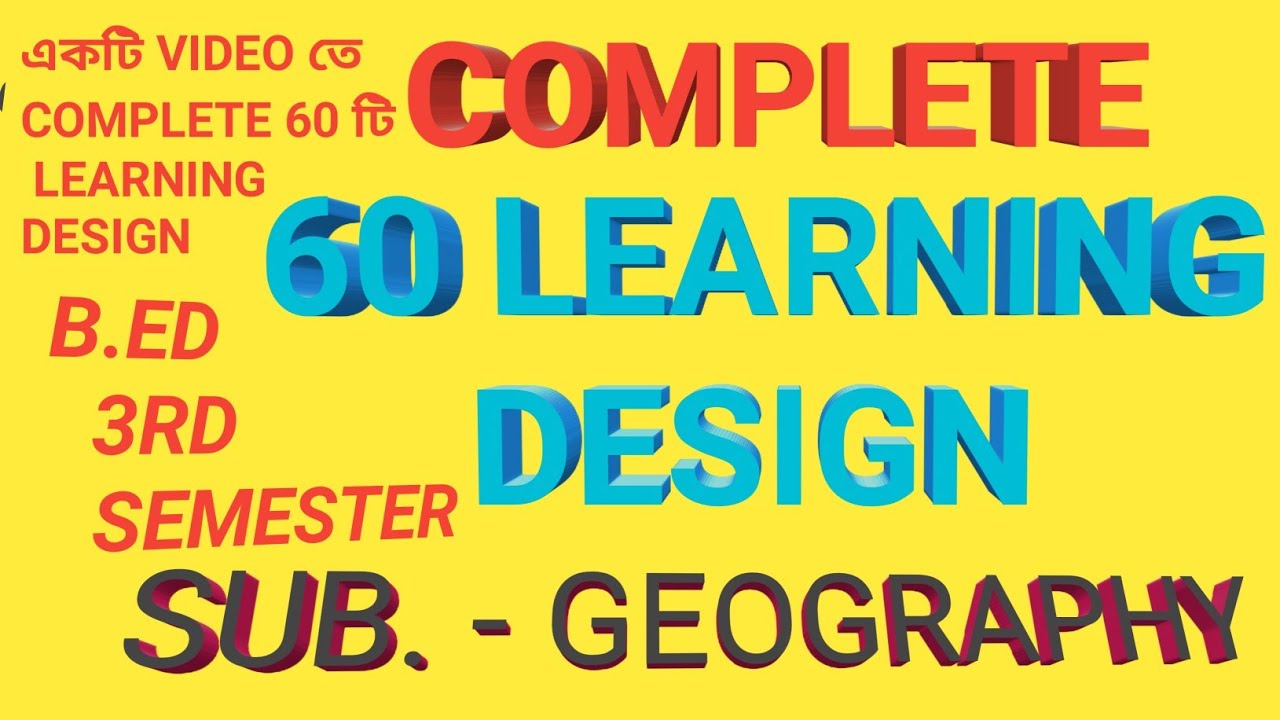 COMPLETE 60 GEOGRAPHY LEARNING DESIGNS. #B.ED 3RD SEMESTER PRACTICUM.# ...