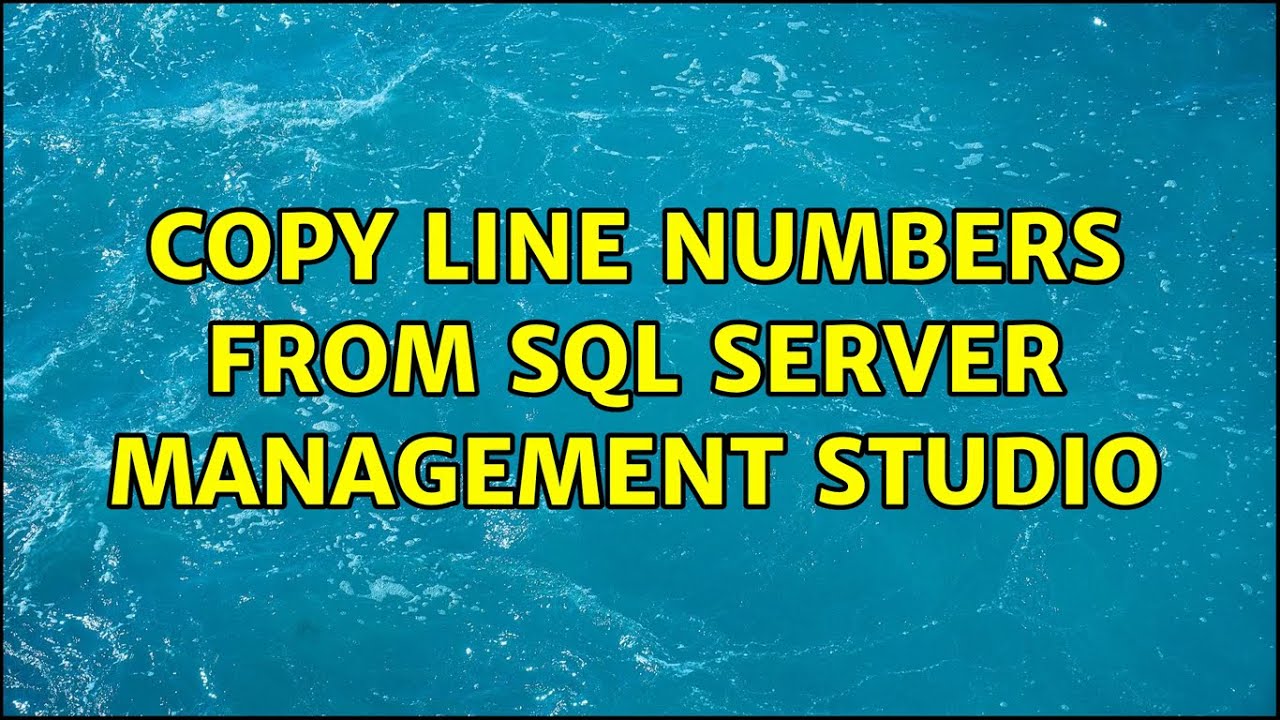 Copy Line Numbers From SQL Server Management Studio 2 Solutions Copy Line Numbers From SQL Server Management Studio 2 Solutions