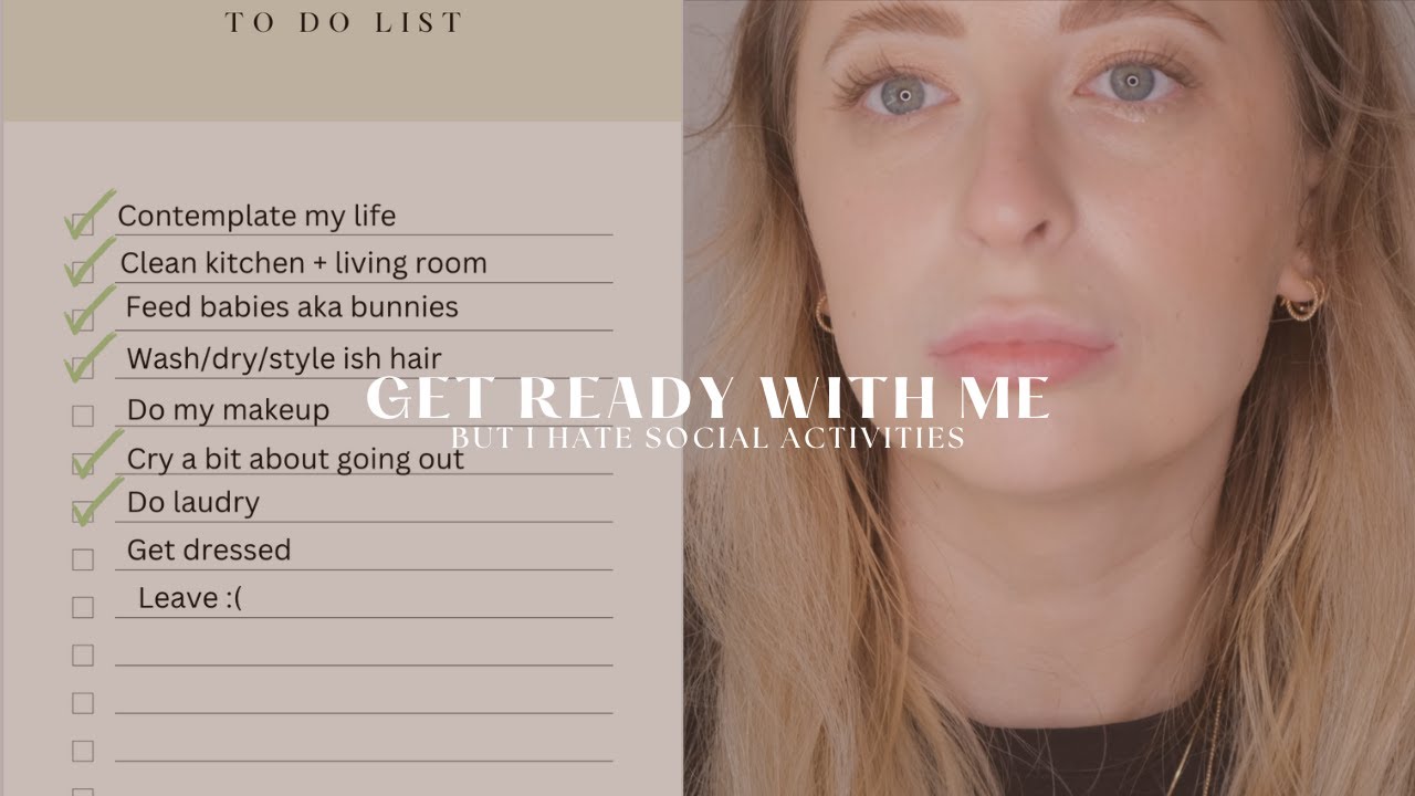 GET READY WITH ME to do highly unwanted social activities | checking ...