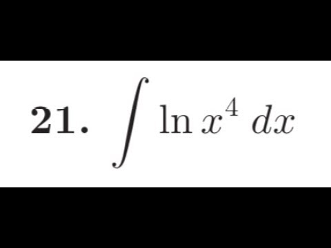 integrate ln x^4 dx using integration by parts - YouTube