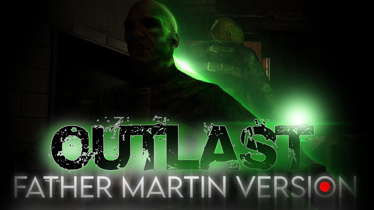 ALL ENEMIES ARE FATHER MARTIN IN OUTLAST!!!! - YouTube
