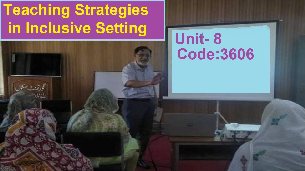 Teaching strategies in Inclusive Setting-Unit8, code 3606 - YouTube
