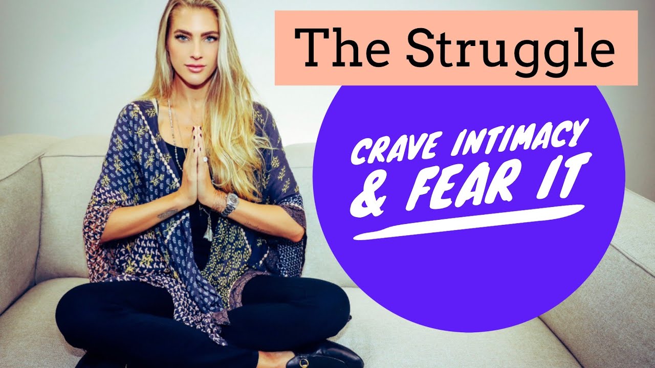 The Struggle: Crave intimacy & Fear it - YouTube