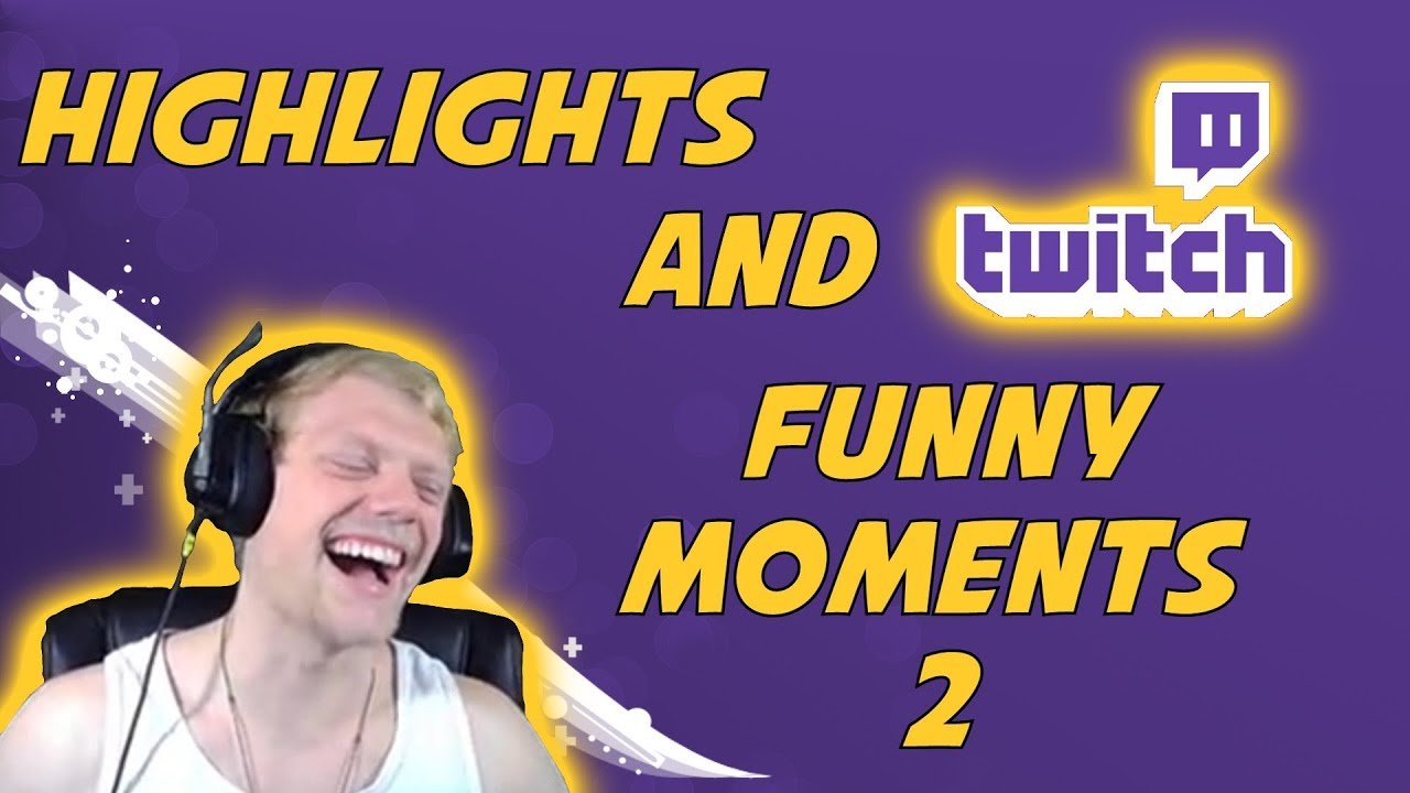 Twitch Highlights and Funny Moments #2 - YouTube