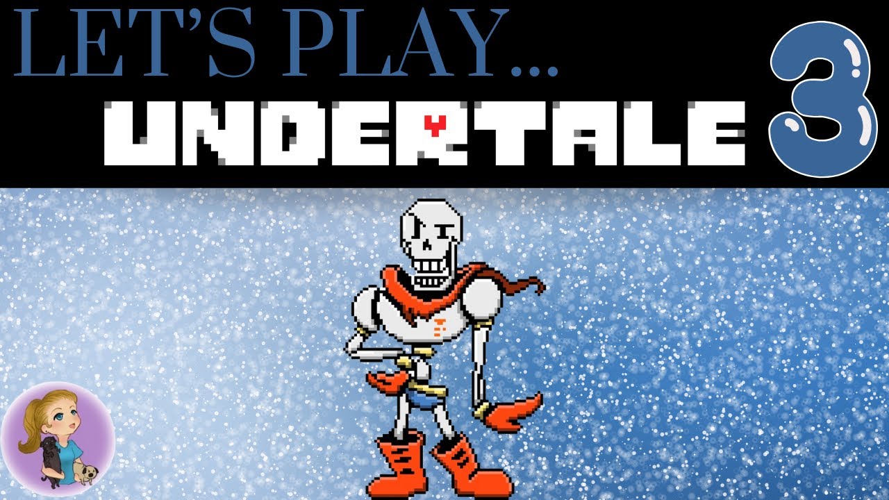Let’s Play… UNDERTALE: Epic Papyrus Showdown! (Pt. 3) - YouTube
