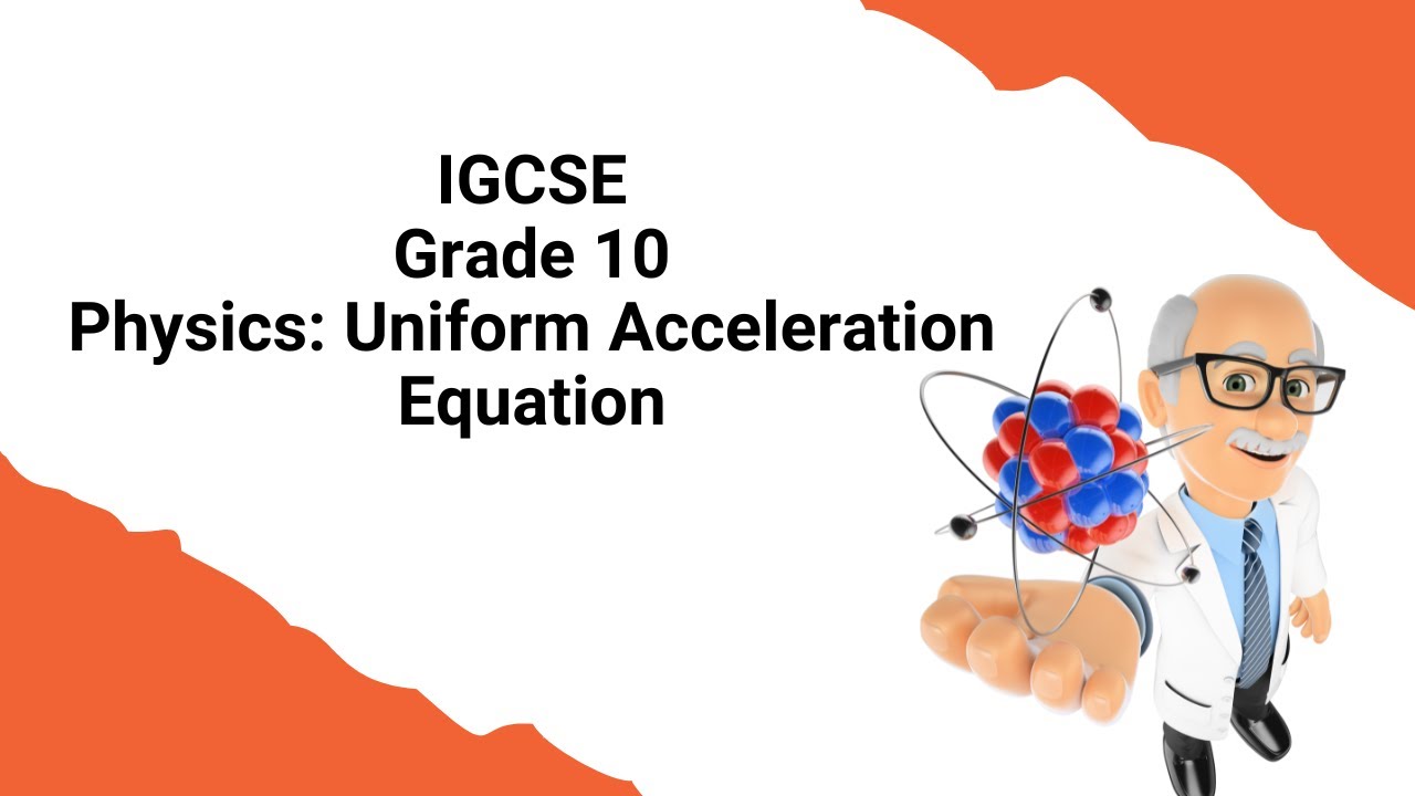 IGCSE || Grade 10 || Physics: Uniform Acceleration Equation - YouTube